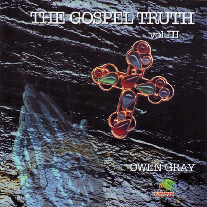The Gospel Truth Vol.3 อัลบั้มของ Owen Gray | Sanook Music